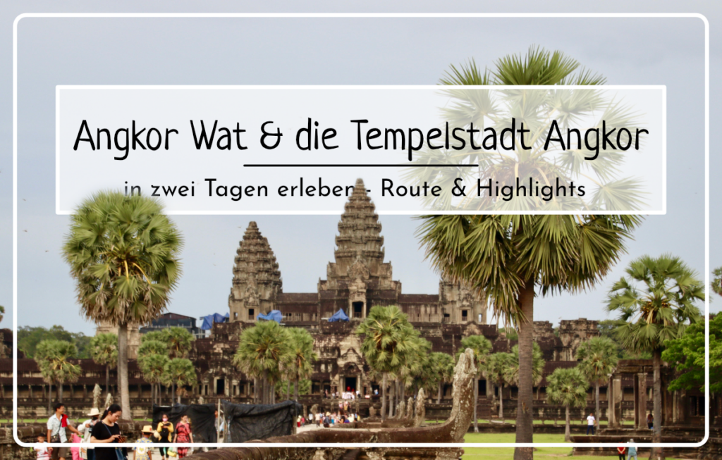 Angkor Wat Highlights - 11 Faszinierende Tempel, Die Du Nicht Verpassen ...